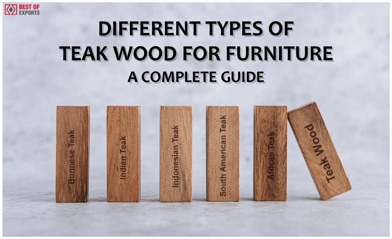 Different Types of Teak Wood for Furniture: A Complete Guide
